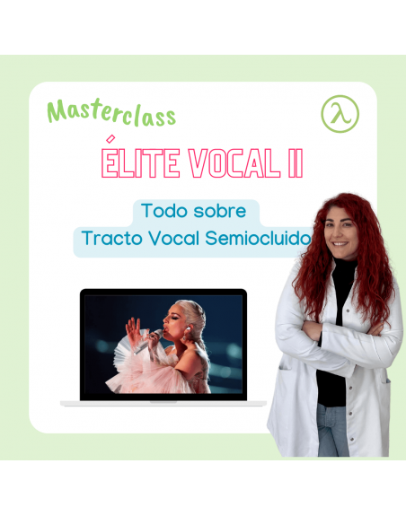 MásterClass Élite Vocal II: Todo Sobre Tracto Vocal Semiocluido